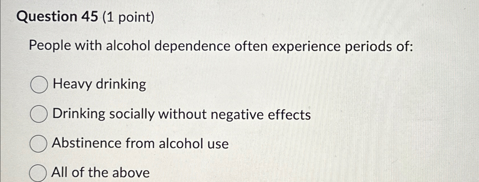 Solved Question 45 (1 ﻿point)People with alcohol dependence | Chegg.com