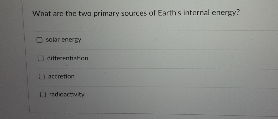 Solved What are the two primary sources of Earth's internal | Chegg.com
