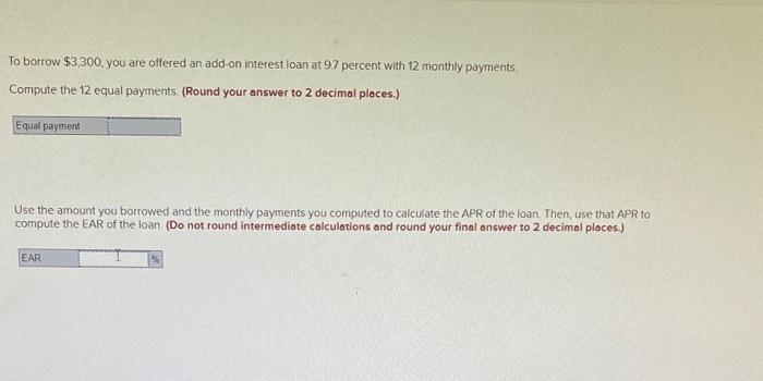 Solved To botrow $3,300 you are offered an add-on interest | Chegg.com