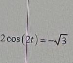 Solved 2cos(2t)=-32 | Chegg.com