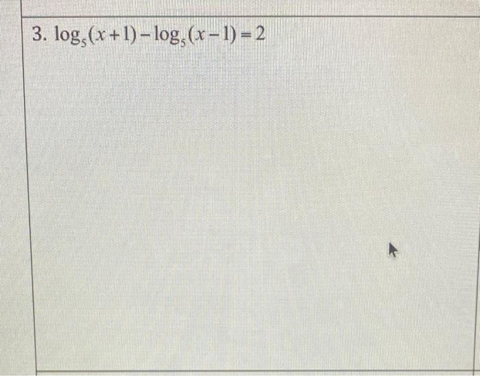 Solved log5(x+1)−log5(x−1)=2 | Chegg.com