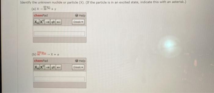 Solved Identify the unknown nuclide or particle (X). (If the | Chegg.com