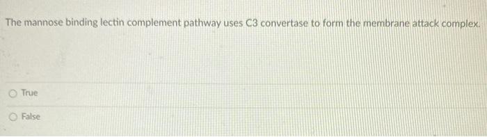 Solved The mannose binding lectin complement pathway uses C3 | Chegg.com