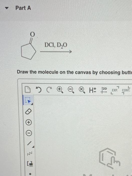 Solved Part A O & DCI, D20 → Draw the molecule on the canvas | Chegg.com
