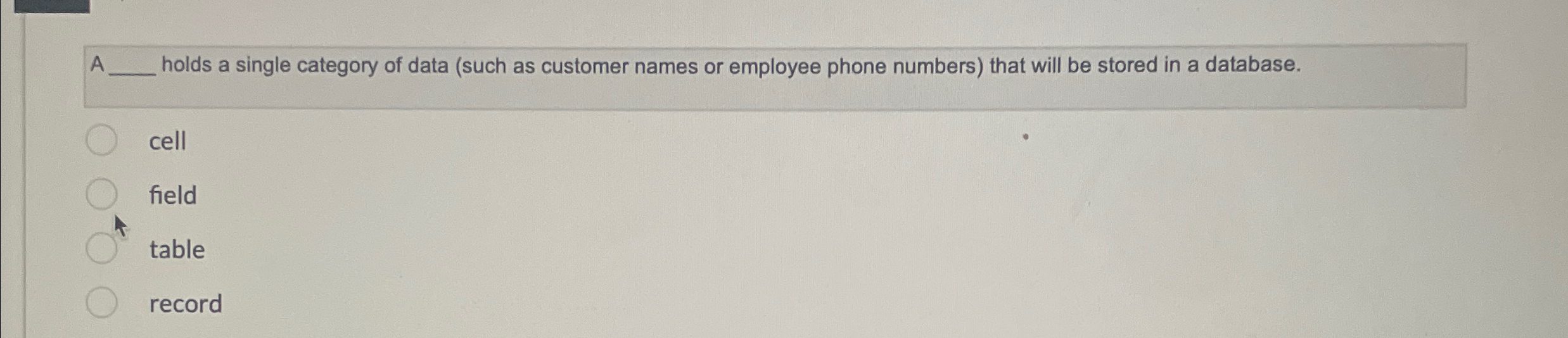 Solved holds a single category of data (such as customer | Chegg.com