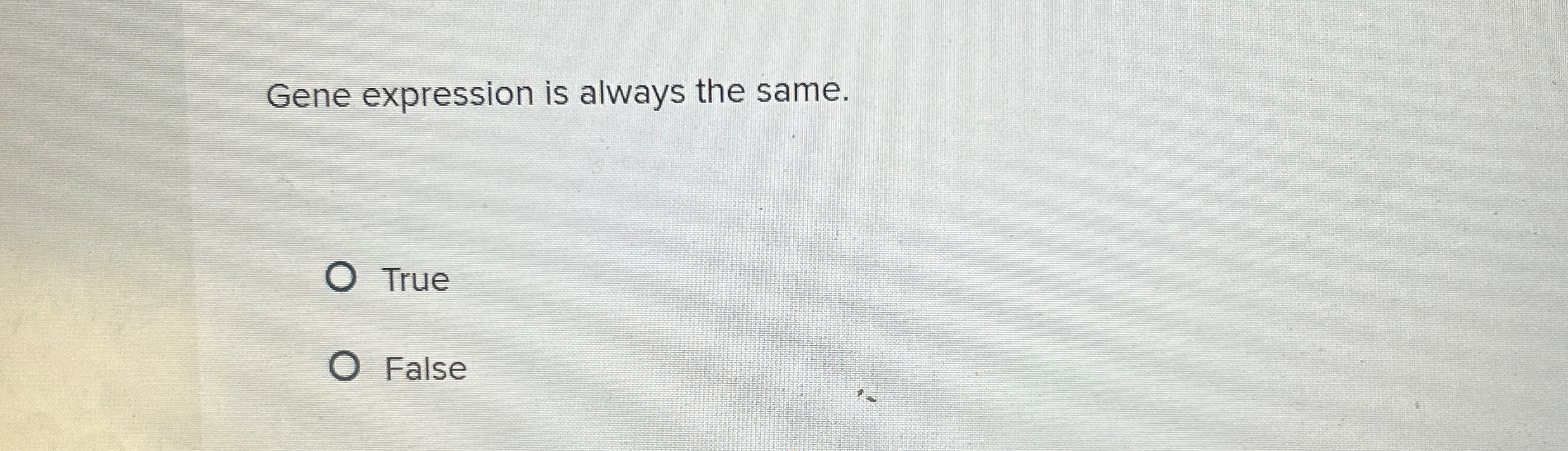 Solved Gene expression is always the same.TrueFalse | Chegg.com