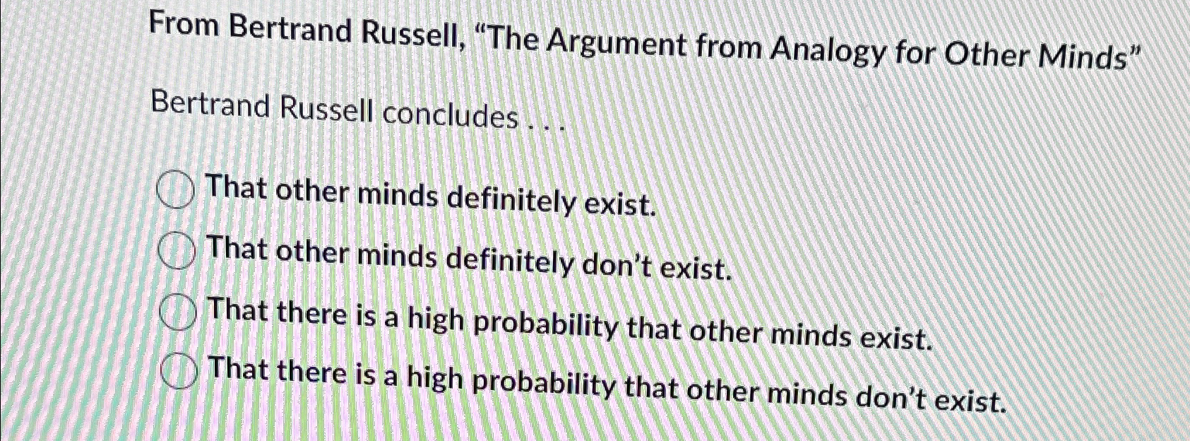 From Bertrand Russell, "The Argument from Analogy for | Chegg.com