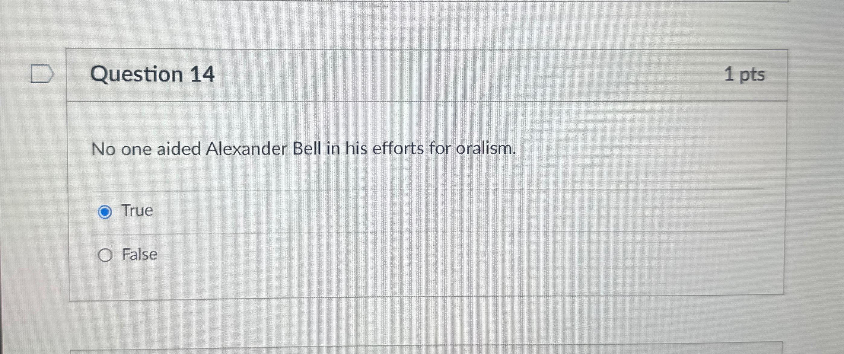 Solved Question 141ptsNo one aided Alexander Bell in his | Chegg.com