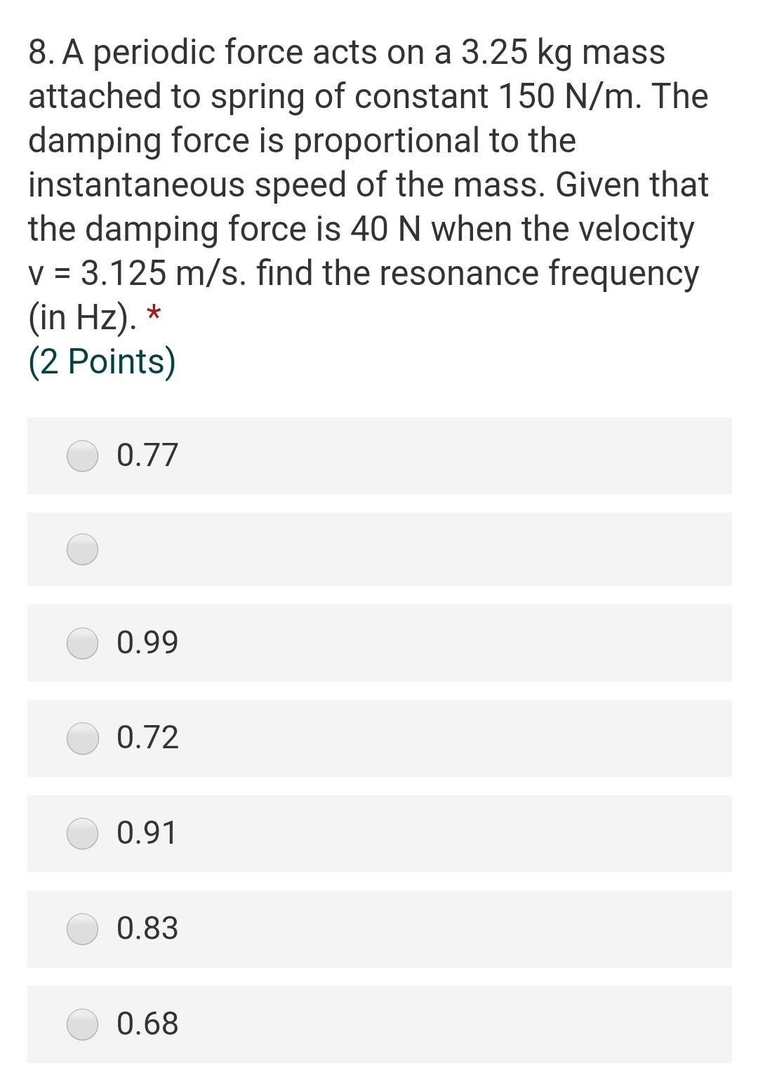 Solved 8. A periodic force acts on a 3.25 kg mass attached | Chegg.com