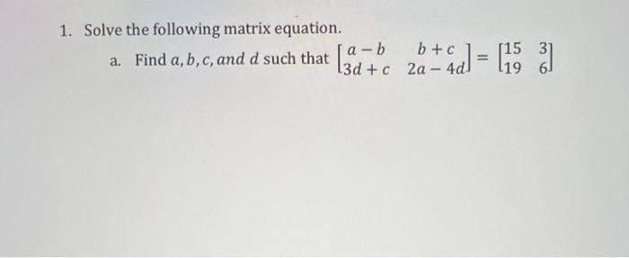 Solved 1. Solve the following matrix equation. a. Find | Chegg.com