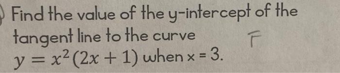 Solved Find the value of the y-intercept of the tangent line | Chegg.com
