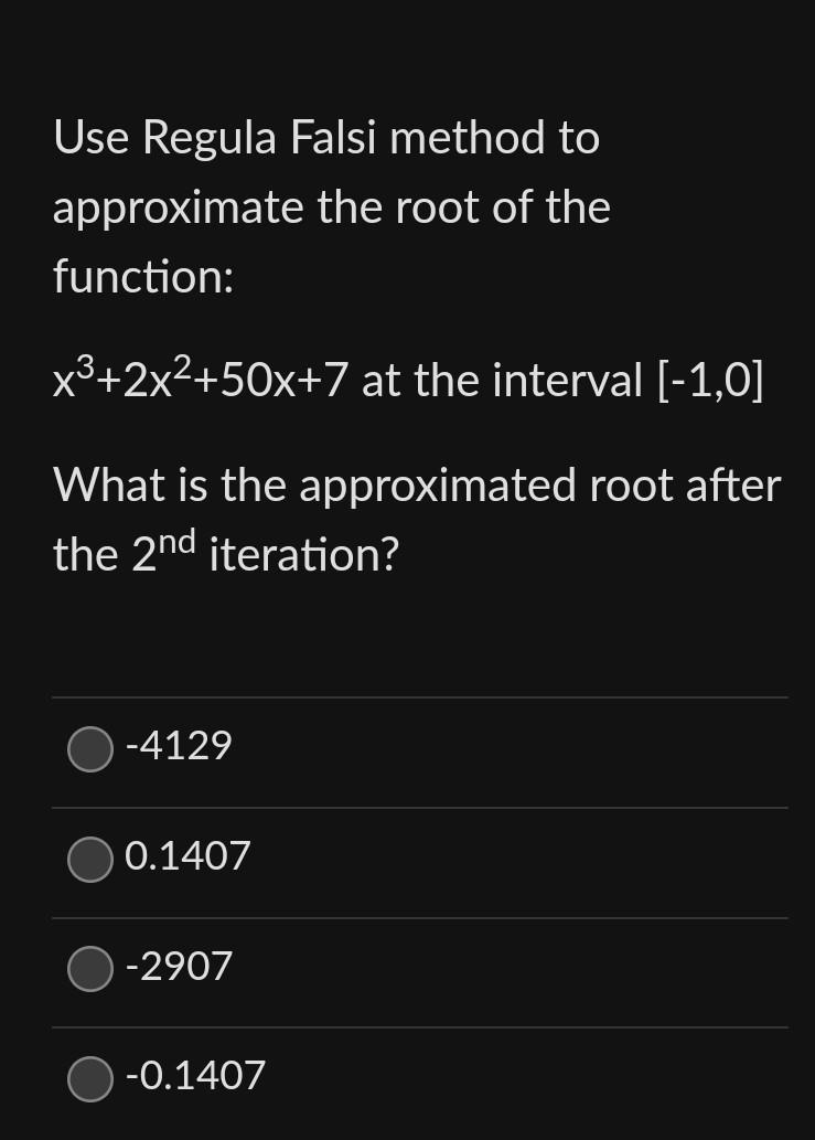 Solved Use Regula Falsi method to approximate the root of | Chegg.com
