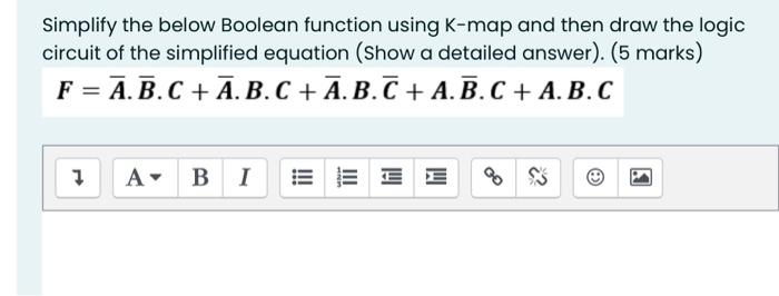 Solved Simplify the below Boolean function using K-map and | Chegg.com