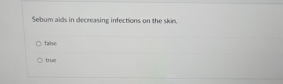 Solved Sebum aids in decreasing infections on the | Chegg.com