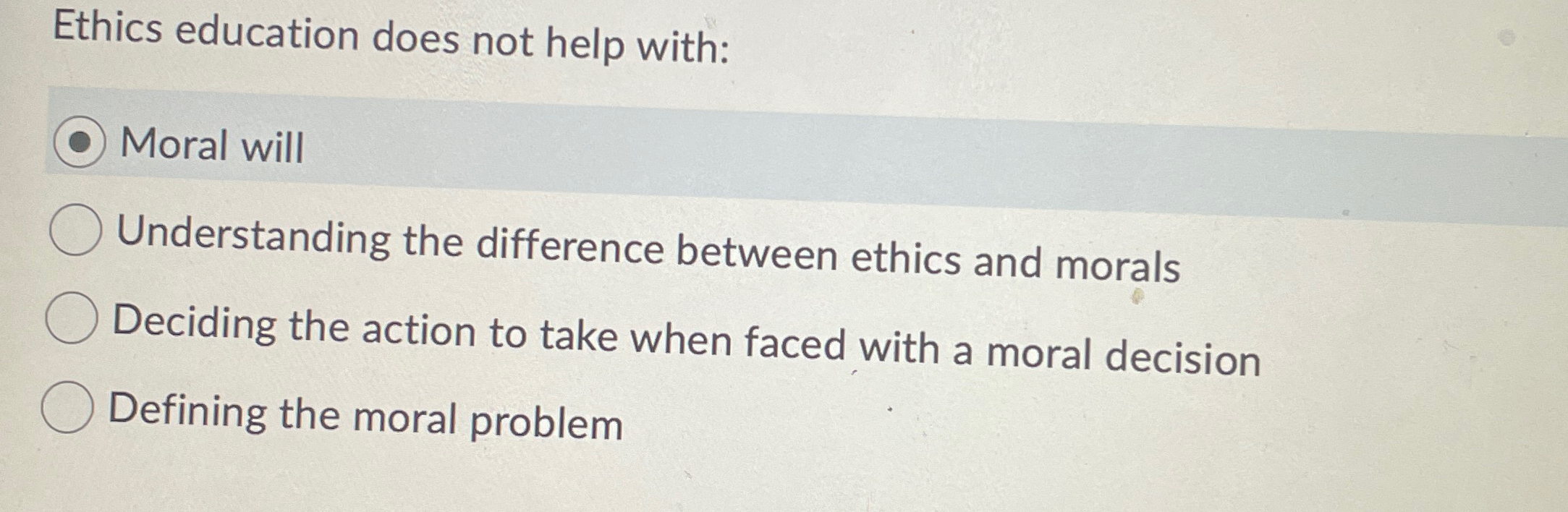 Solved Ethics education does not help with:Moral | Chegg.com