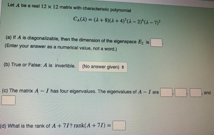 Solved Let A be a real 12 x 12 matrix with characteristic | Chegg.com