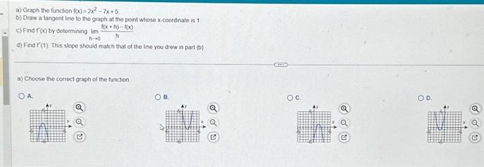 Solved a) Graph the function f(x)=2x2−7x+5 b) Draw a tangont | Chegg.com