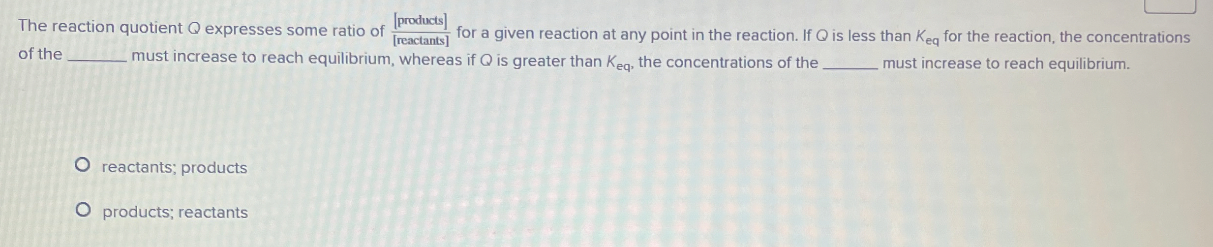 Solved The reaction quotient Q ﻿expresses some ratio of | Chegg.com