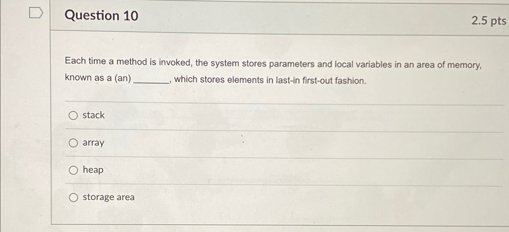 Solved Question 102.5ptsEach time a method is invoked, the | Chegg.com
