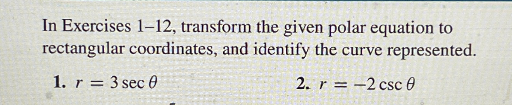 Solved In Exercises 1-12, ﻿transform the given polar | Chegg.com