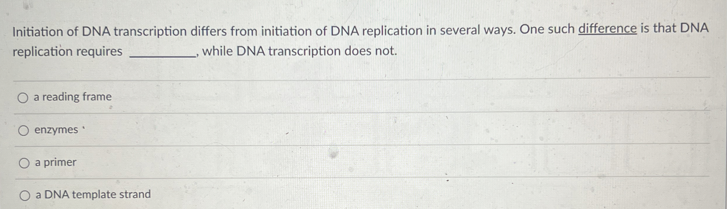 Solved Initiation of DNA transcription differs from | Chegg.com