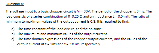 Solved Question 4:The voltage input to a basic chopper | Chegg.com