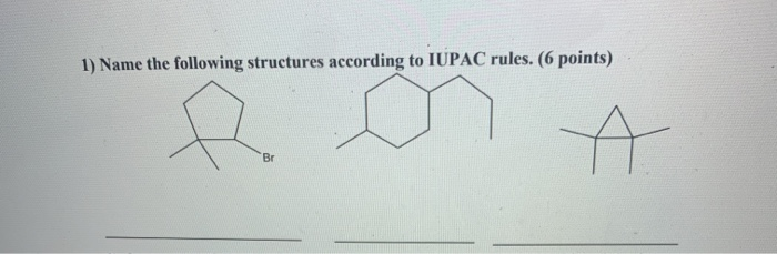 Solved 1) Name the following structures according to IUPAC | Chegg.com