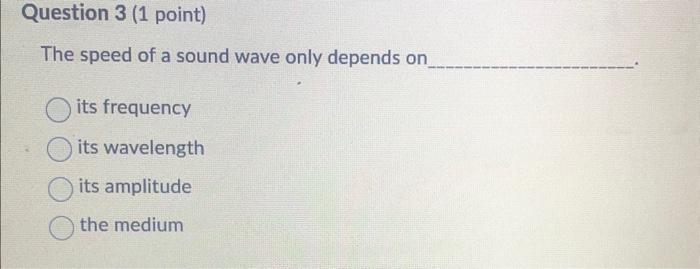 Solved The speed of a sound wave only depends on its | Chegg.com