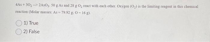 Solved 4As+3O2⋯2AsO3.50 gAs and 28 gO2 react with each | Chegg.com