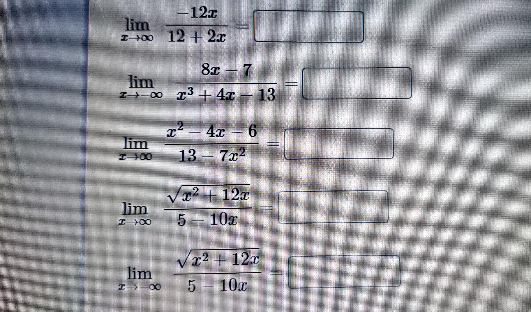 Solved limx→∞-12x12+2x=limx→-∞8x-7x3+4x-13=limx→∞x2-4x-613-7 | Chegg.com