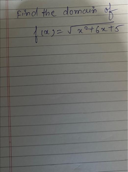 Solved Find the domain of f(x)=x2+6x+5 | Chegg.com