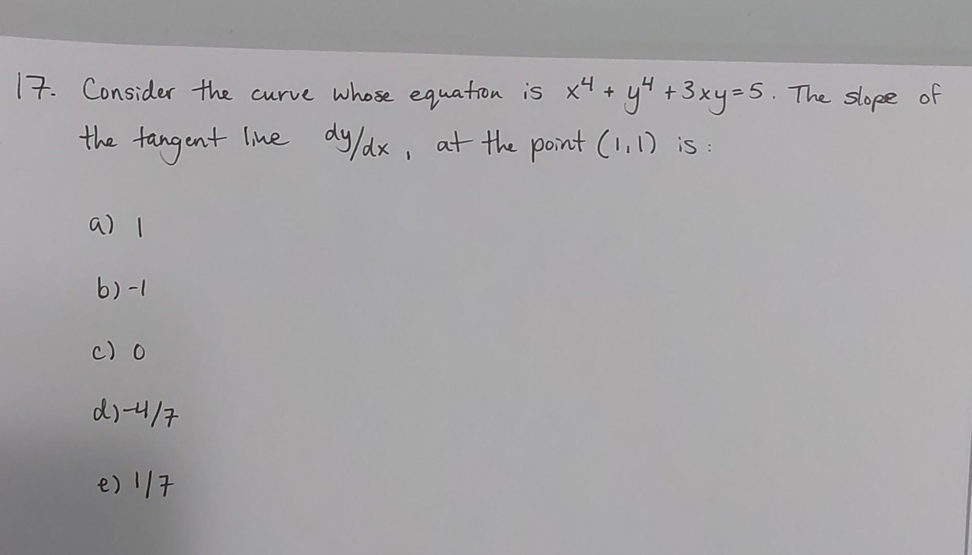 Solved 17. Consider the curve whose equation is x4+y4+3xy=5. | Chegg.com
