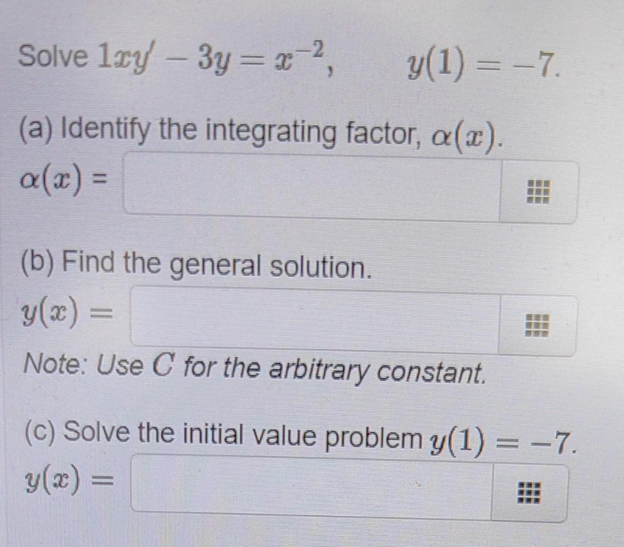 Solved Solve 1xy′−3y=x−2,y(1)=−7 (a) Identify the | Chegg.com