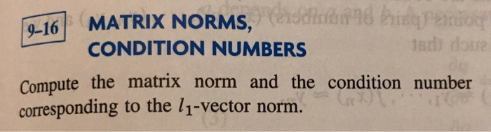 Solved 9_16 MATRIX NORMS, (do 8 b rand CONDITION NUMBERS e | Chegg.com Solved 9_16 MATRIX NORMS, (do 8 b rand CONDITION NUMBERS e | Chegg.com