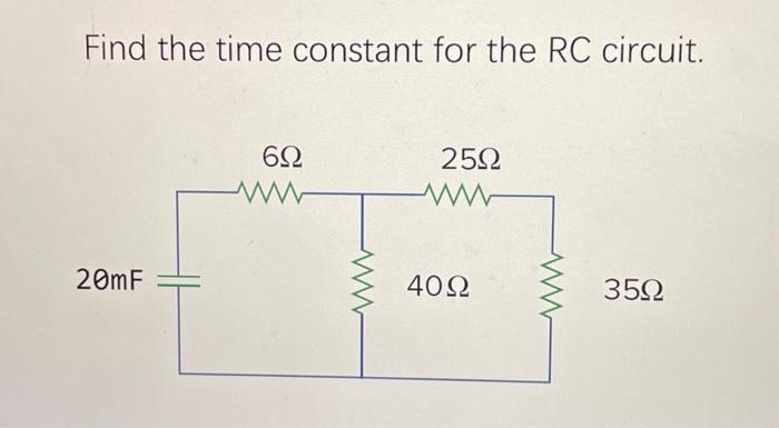 Solved Find the time constant for the RC circuit. | Chegg.com