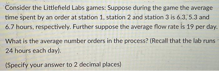 Solved Consider the Littlefield Labs games: Suppose during | Chegg.com