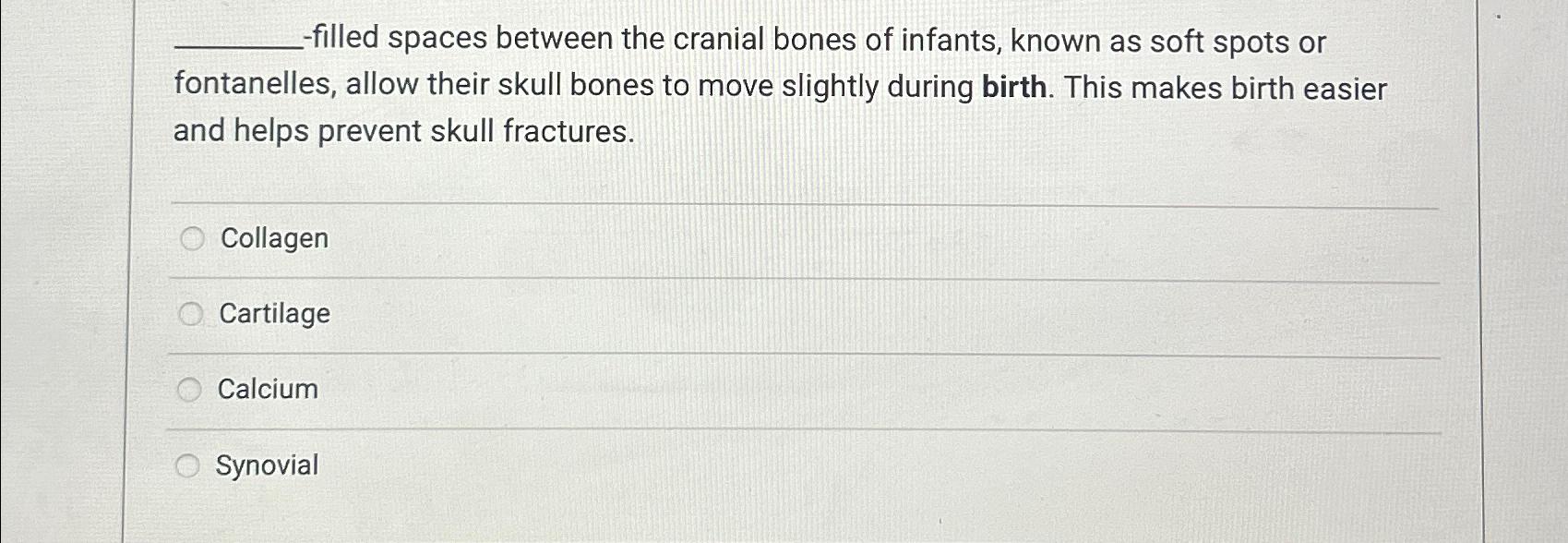 Solved -filled spaces between the cranial bones of infants, | Chegg.com