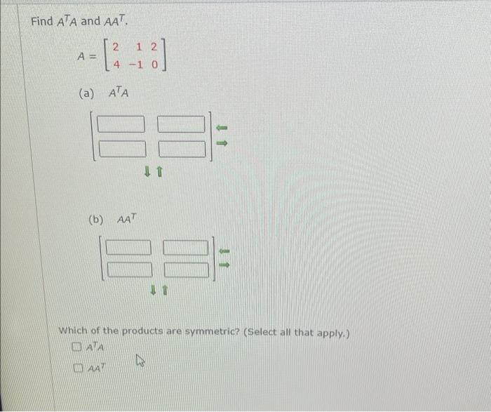Solved Find ATA and AAT *-() A= 2 1 2 4 -1 0 (a) ATA (b) AAT | Chegg.com