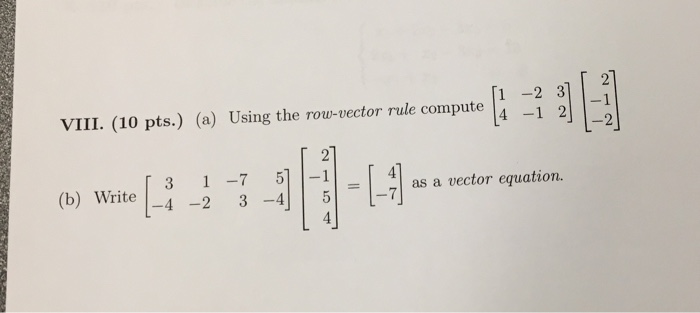 Solved [1 -2 311 VIII. (10 pts.) (a) Using the row-vector | Chegg.com