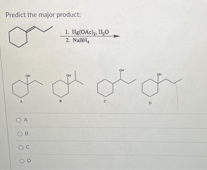 Solved Predict the major product: 2. NaBH4 1. Hg(OAc)2,H2O | Chegg.com