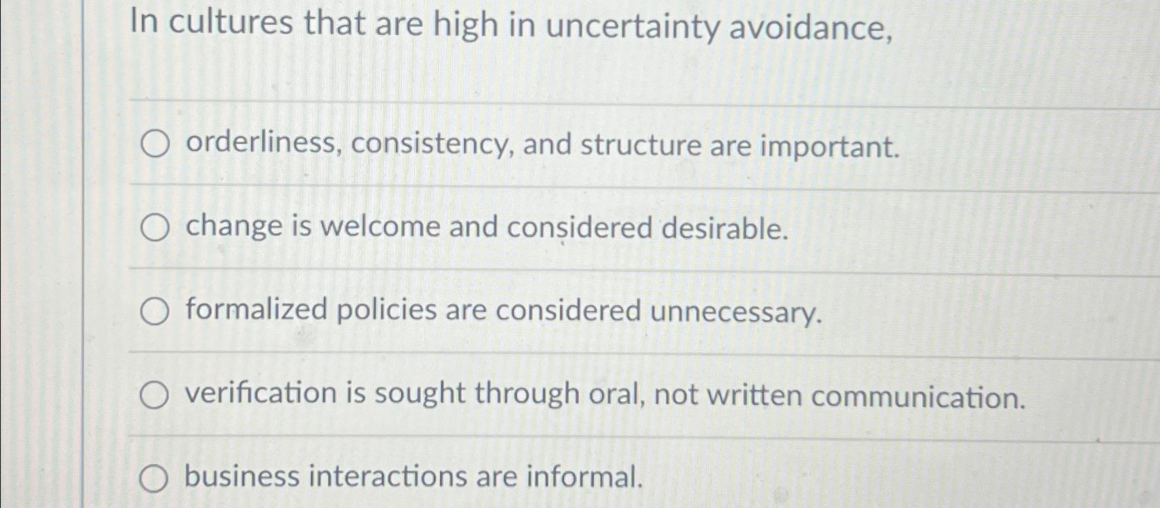 Solved In cultures that are high in uncertainty | Chegg.com