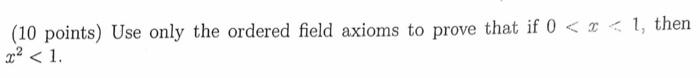 Solved (10 points) Use only the ordered field axioms to | Chegg.com