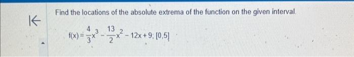 Solved Find the locations of the absolute extrema of the | Chegg.com