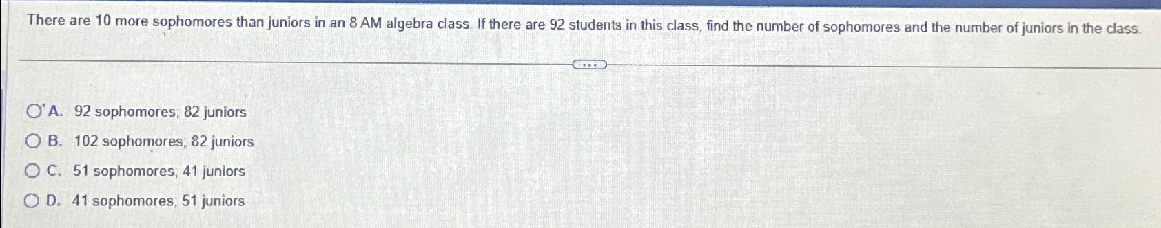 Solved There are 10 ﻿more sophomores than juniors in an 8AM | Chegg.com
