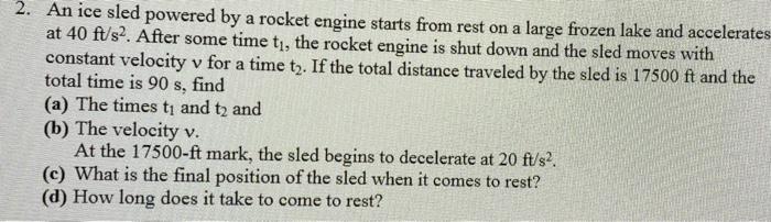 Solved 2. An ice sled powered by a rocket engine starts from | Chegg.com