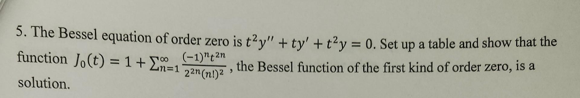 Solved = 5. The Bessel equation of order zero is ty" + ty' + | Chegg.com