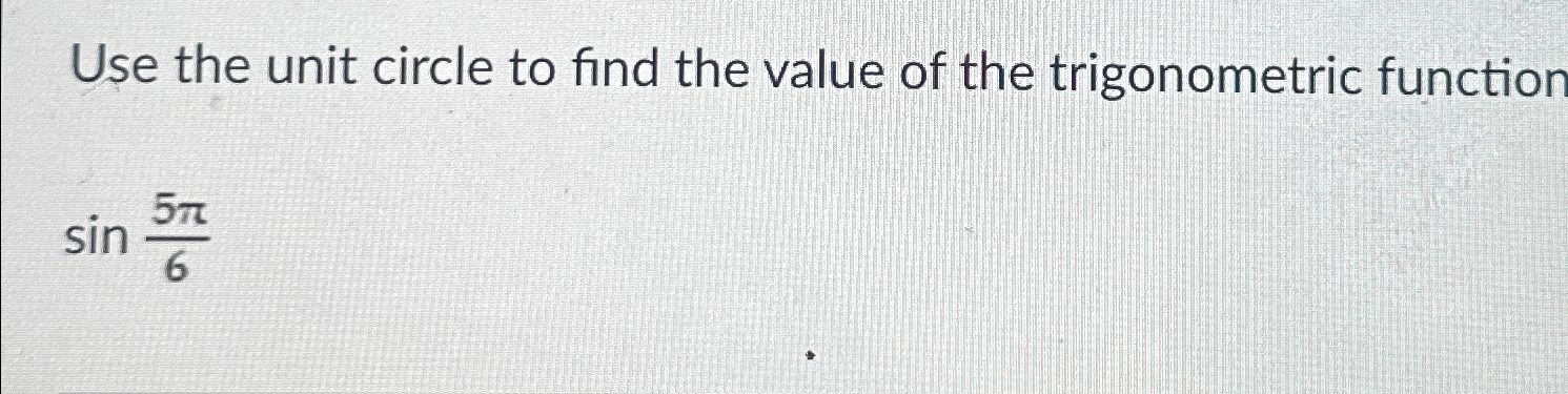 Solved Use the unit circle to find the value of the | Chegg.com