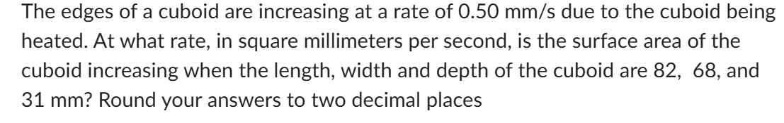 Solved The edges of a cuboid are increasing at a rate of | Chegg.com