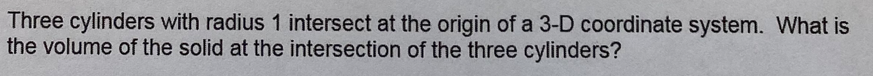 Solved Three cylinders with radius 1 ﻿intersect at the | Chegg.com