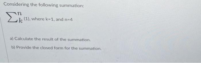 Solved Considering the following summation: n Σ (1), where | Chegg.com